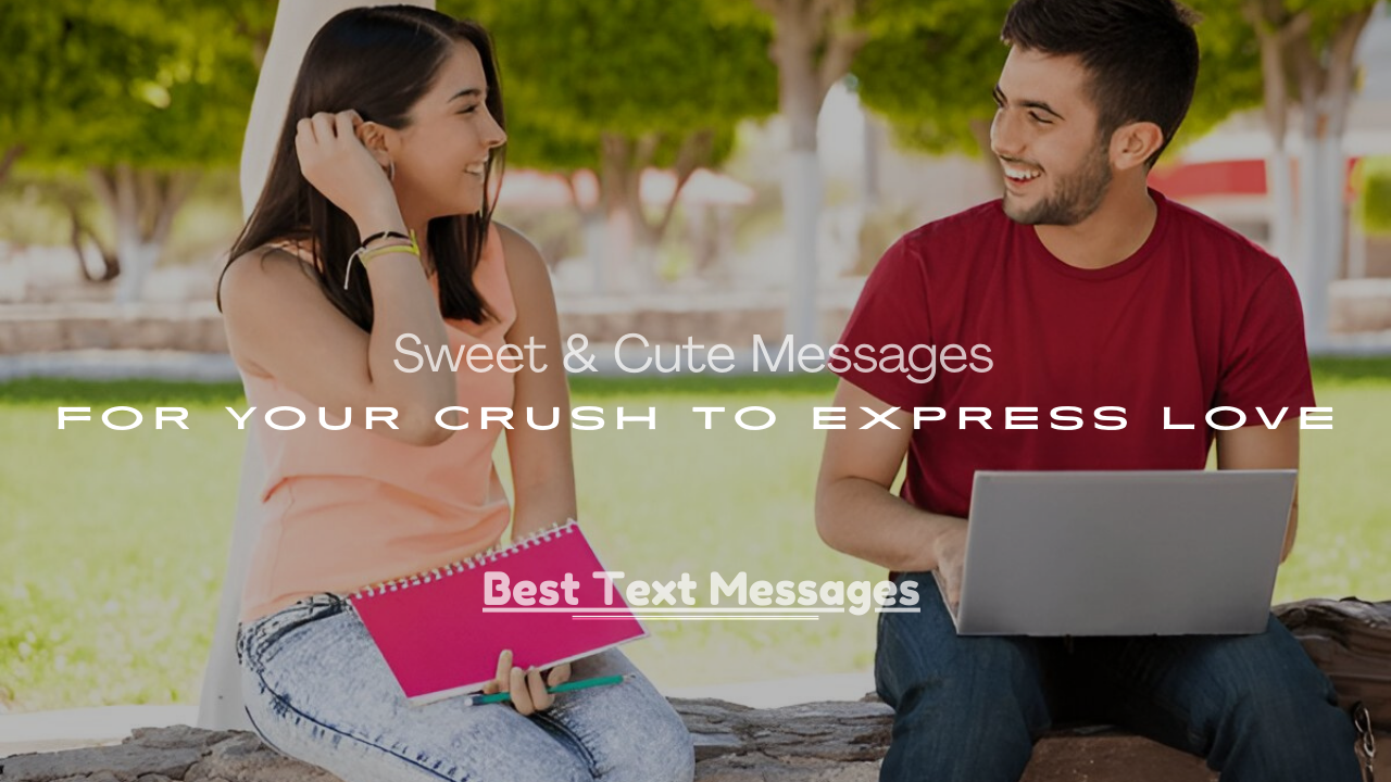 250+ Sweet & Cute Messages for Your Crush to Express Love