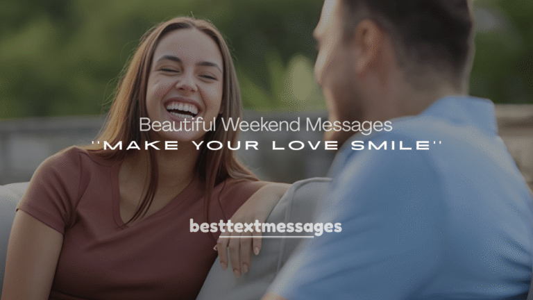 250+ Beautiful Weekend Messages to Make Your Love Smile