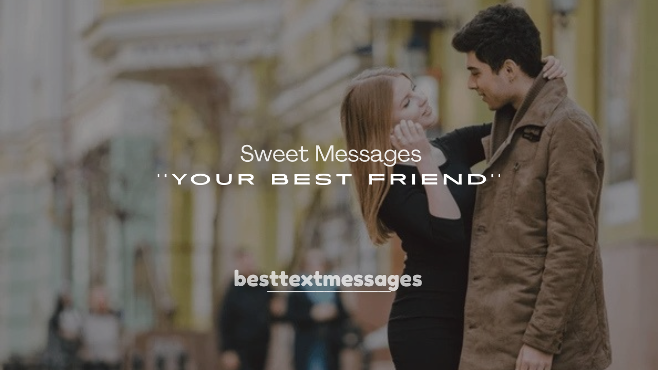 250+ Sweet Messages for Your Best Friend